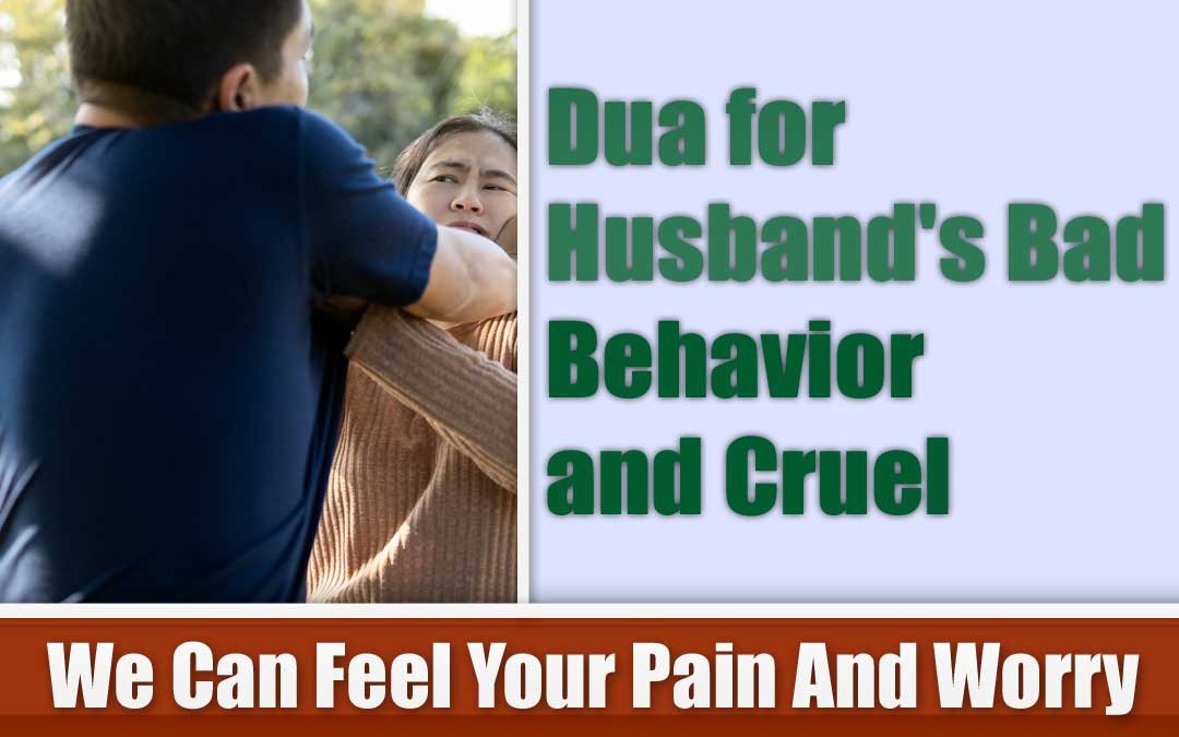 Dua for Husband's Bad Behavior and Cruel - Wazifa Love